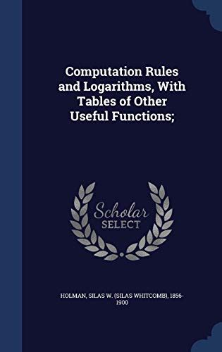 Computation Rules And Logarithms With Tables Of Other Useful Functions