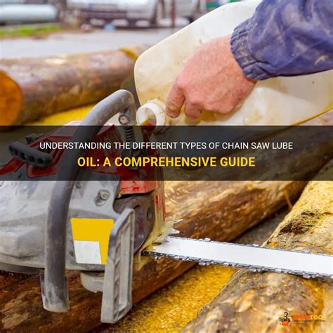 Understanding The Different Types Of Chain Saw Lube Oil: A Comprehensive Guide | ShunTool