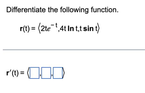 Solved Differentiate The Following Function Chegg Com
