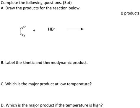SOLVED: Complete the following questions. (Spt) A. Draw the products for the reaction below. 2 ...