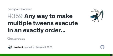 Any Way To Make Multiple Tweens Execute In An Exactly Order Without Sequence · Issue 359