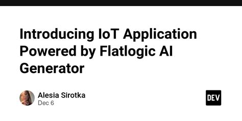 Introducing Iot Application Powered By Flatlogic Ai Generator Dev Community