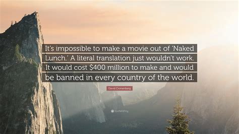 David Cronenberg Quote “its Impossible To Make A Movie Out Of ‘naked