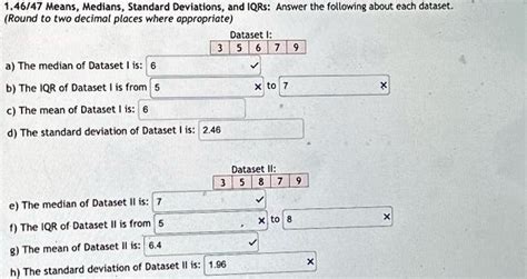 1 46 47 Means Medians Standard Deviations And Iqrs Answer The Following About Each Dataset