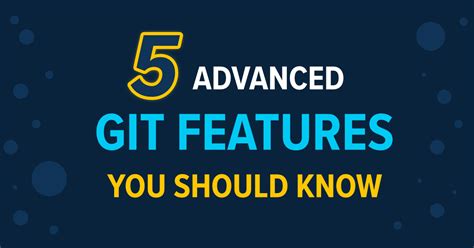 Beyond “commit” And “push” 5 Advanced Git Features You Should Know