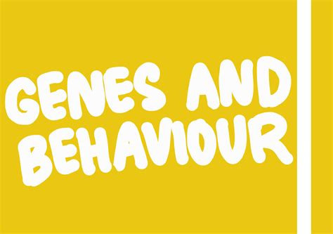 Genes And Behavior The Connection Between Human Genetics And Human
