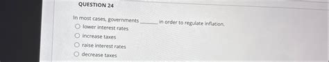 Solved Question 24in Most Cases Governmentslower Interest