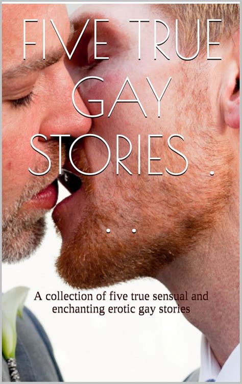 Five True Gay Stories A Collection Of Five True Sensual And