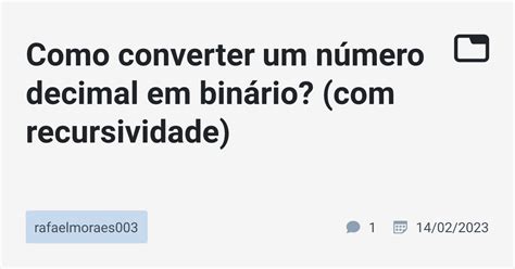 Como Converter Um Número Decimal Em Binário Com Recursividade · Rafaelmoraes003 · Tabnews