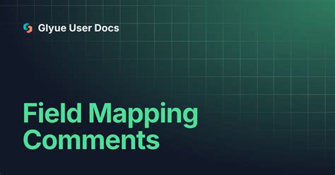 field mapping comments glyue user docs