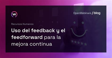 Feedback Y El Feedforward Para La Mejora Continua Openwebinars