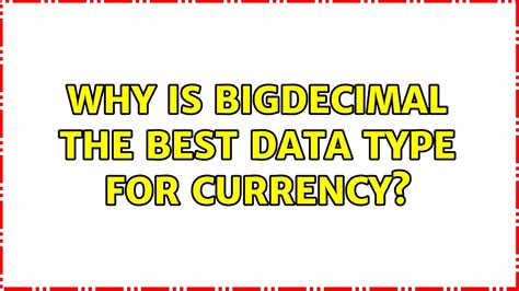 Why Is Bigdecimal The Best Data Type For Currency 3 Solutions Youtube