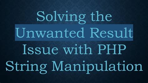 Solving The Unwanted Result Issue With Php String Manipulation Youtube