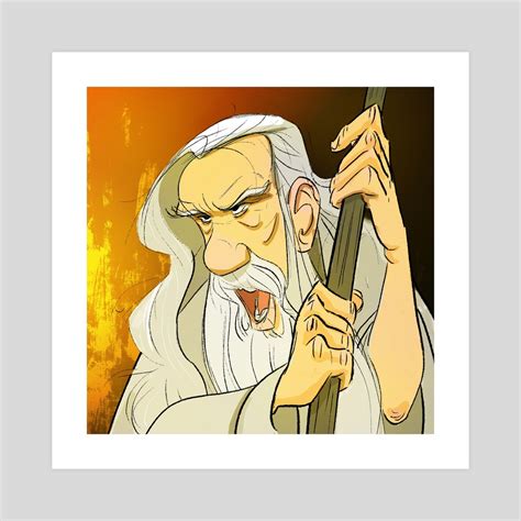 Gandalf You Shall Not Pass An Art Print By Dylan Holden Inprnt