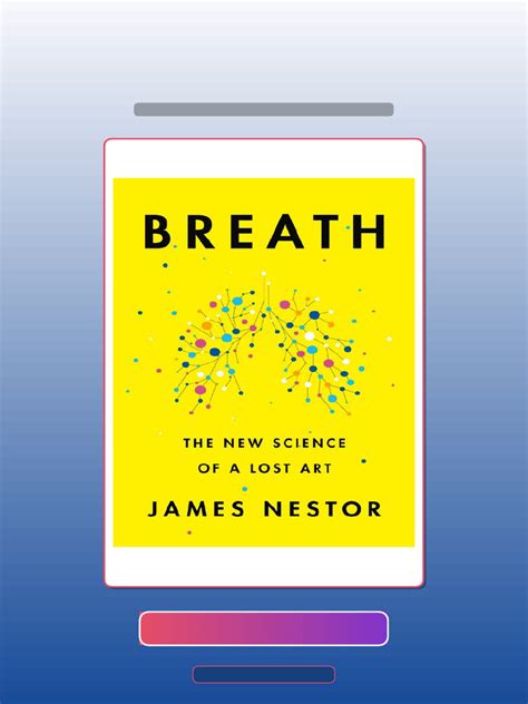 Breath The New Science Of A Lost Art By James Nestor Ebook And Testbank