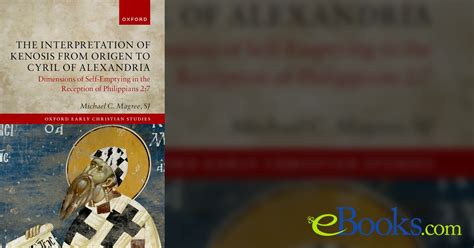 The Interpretation Of Kenosis From Origen To Cyril Of Alexandria