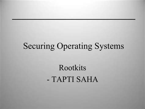 PPT Securing Operating Systems From Rootkits Tapti Saha PowerPoint Presentation ID