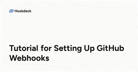 Tutorial For Setting Up Github Webhooks