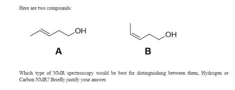 Solved Here Are Two Compoundswhich Type Of Nmr Spectroscopy
