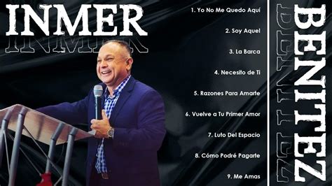 Inmer Benitez 2 Horas De Alabanza Y Adoración Con Inmer Benitez Música
