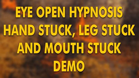 Eye Open Hypnosis Hand Stuck Leg Stuck And Mouth Stuck Demo Youtube