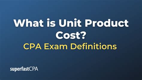 What Is Unit Product Cost Superfastcpa Cpa Review