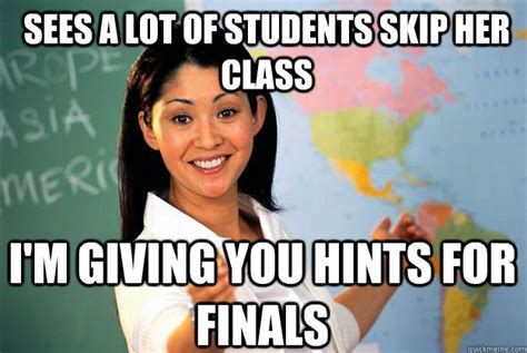 Sees A Lot Of Students Skip Her Class Im Giving You Hints For Finals