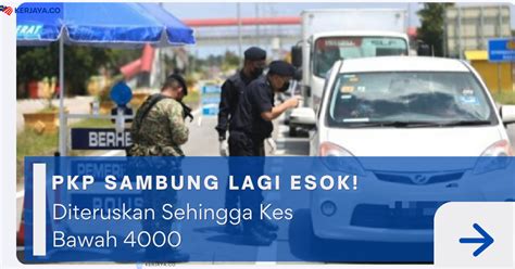 PKP Sambung Lagi Esok! Diteruskan Sehingga Kes Bawah 4000