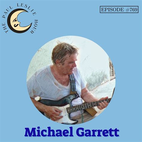 Episode 769 Michael Garrett The Paul Leslie Hour