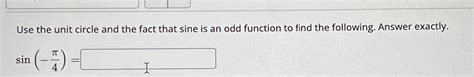 Solved Use The Unit Circle And The Fact That Sine Is An Odd