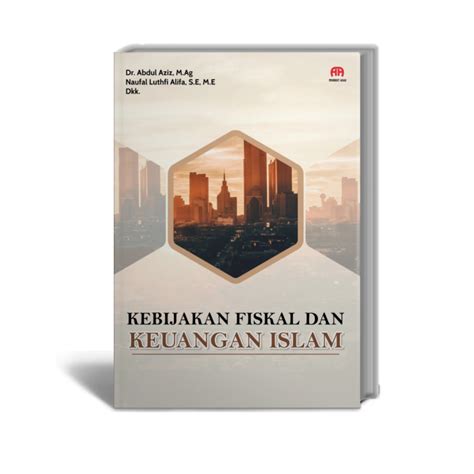 Jual Kebijakan Fiskal Dan Keuangan Islam Dr Abdul Aziz Mag