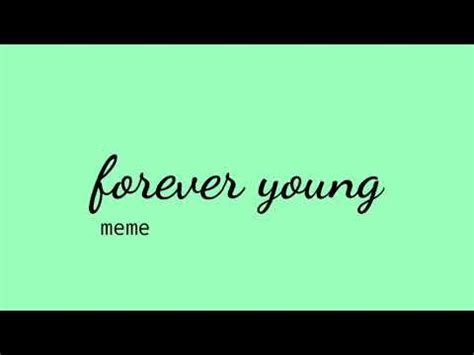 Forever Young Meme Youtube