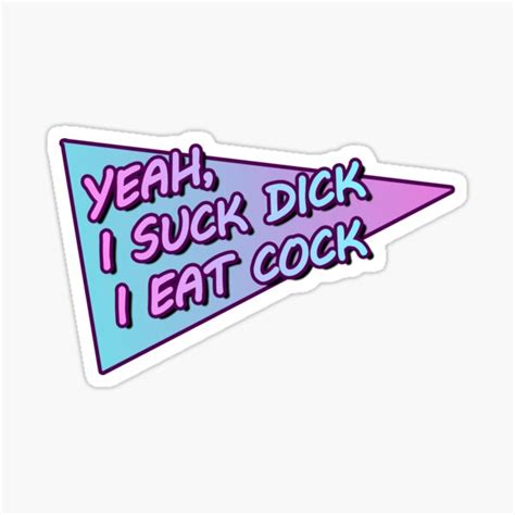 Yeah I Suck Dick I Eat Cock Sticker For Sale By Gogozepelli Redbubble