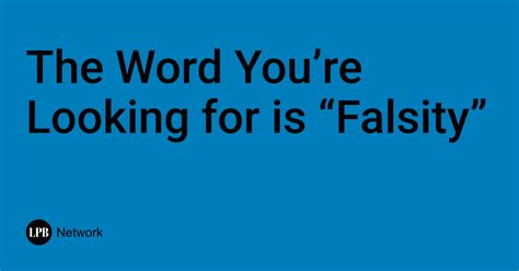 The Word Youre Looking For Is “falsity” Business Law Prof Blog