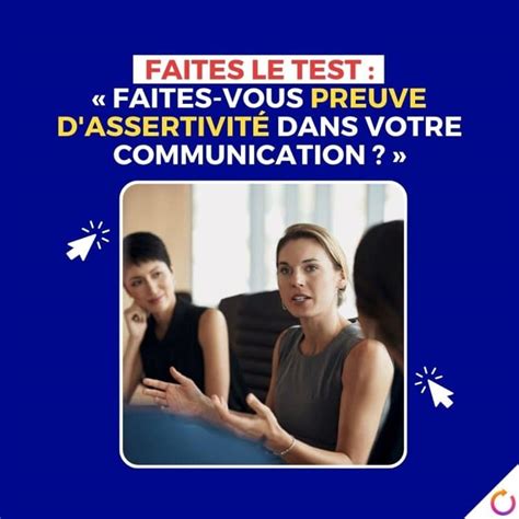 Test Faites Vous Preuve Dassertivité Dans Votre Communication