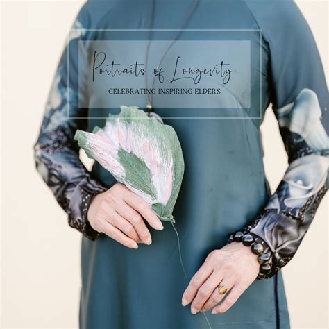 Portraits Of Longevity Celebrating Inspiring Elders Caroline Tran