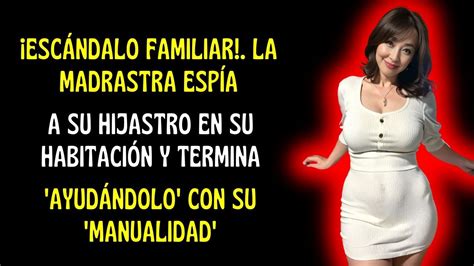 La Madrastra EspÍa A Su Hijastro Y Lo Ayuda Con Su “manualidad” Youtube