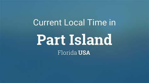 Current Local Time In Part Island Florida Usa