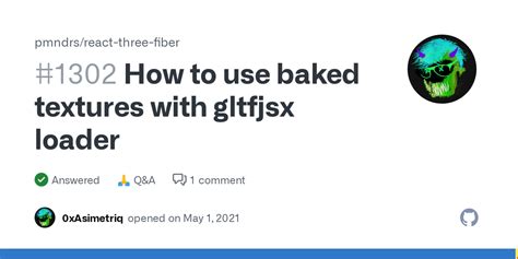 How To Use Baked Textures With Gltfjsx Loader · Pmndrs React Three Fiber · Discussion 1302 · Github