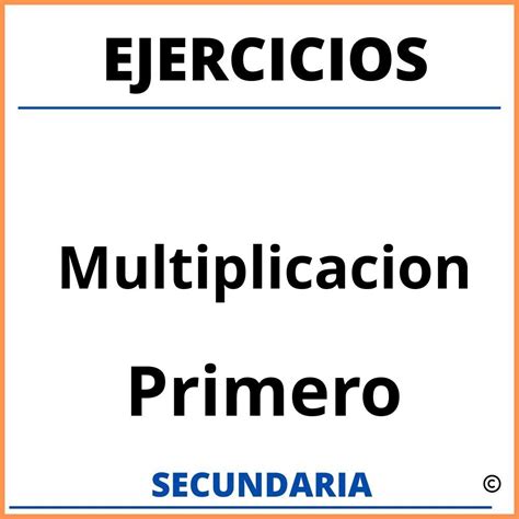 Ejercicios De Multiplicacion Para Primero De Secundaria