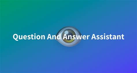 Question And Answer Assistant A Hugging Face Space By Abhishek0323