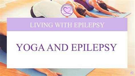 How Can Yoga Benefit People With Epilepsy The Defeating Epilepsy