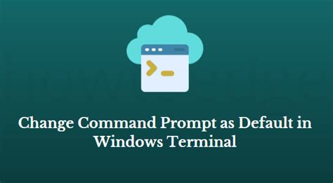 How To Change Command Prompt As Default In Windows Terminal