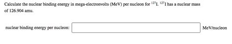 Solved Calculate The Nuclear Binding Energy In Mega Electronvolts Mev