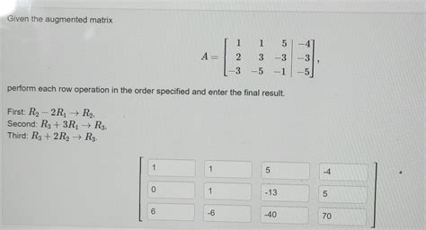 Solved Given The Augmented Matrix A⎣⎡12−313−55−3−1−4−3−5⎦⎤