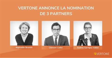 Vertone Nomme 3 Nouveaux Partners Get An Offer
