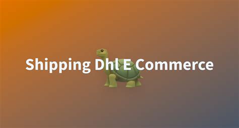 Shipping Dhl E Commerce A Hugging Face Space By Leadingbridge