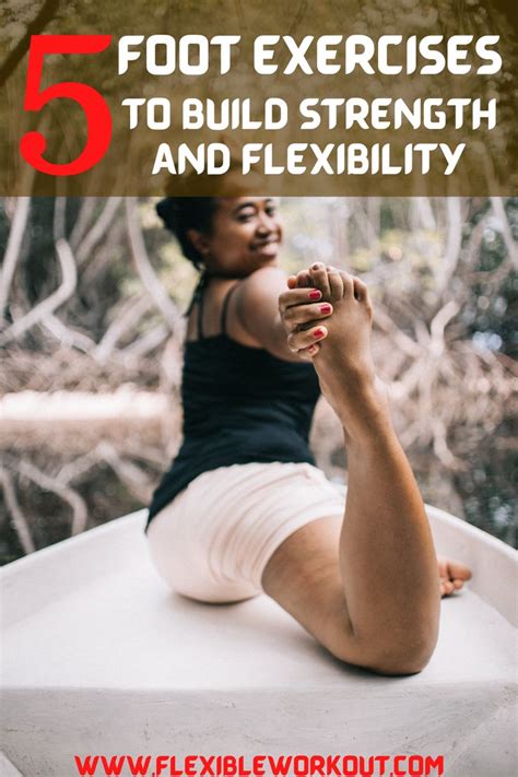 Foot Exercises To Build Strength And Flexibility No Brain Er Review