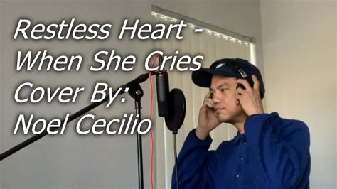 Restless Heart When She Cries Cover By Noel Cecilio Youtube