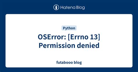 Oserror Errno 13 Permission Denied Futabooo Blog